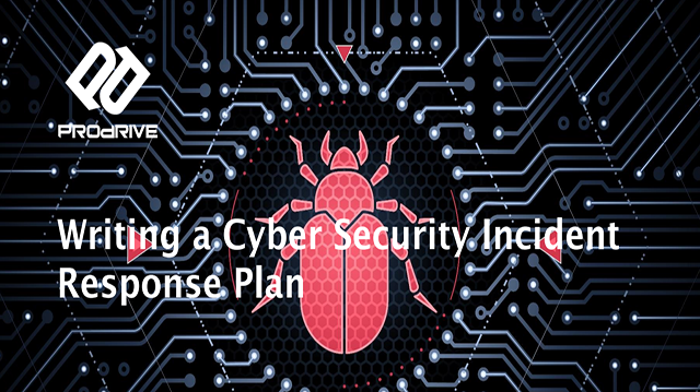 Writing a Cyber Security Incident Response Plan - Pro Drive IT Ltd Blog