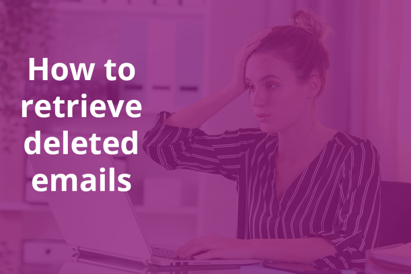How to retrieve deleted emails Outlook & Mail - Pro Drive IT Ltd Blog How to retrieve deleted emails Outlook & Mail - Pro Drive IT Ltd Blog